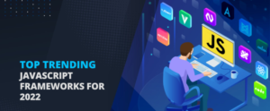 JavaScript Frameworks Ideal for Web App Development in 2022