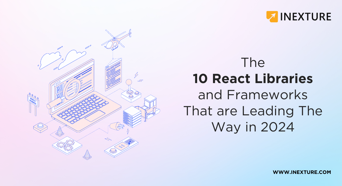 The 10 React Libraries And Frameworks To Try In 2024